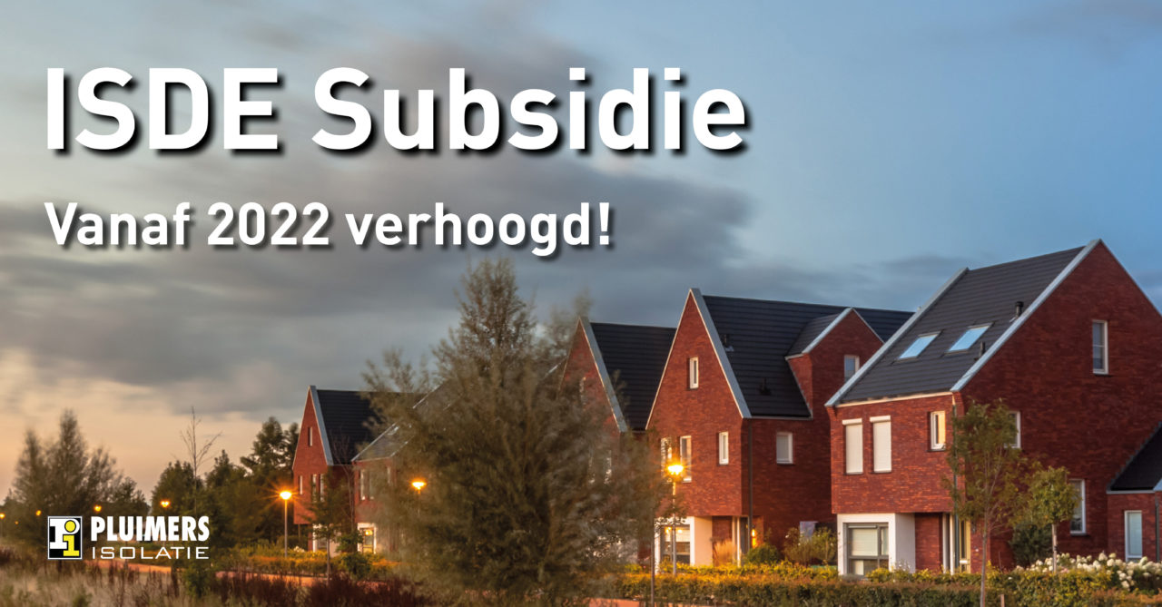 ISDE Subsidie vanaf 2022 verhoogd | Nieuws | Pluimers Isolatie